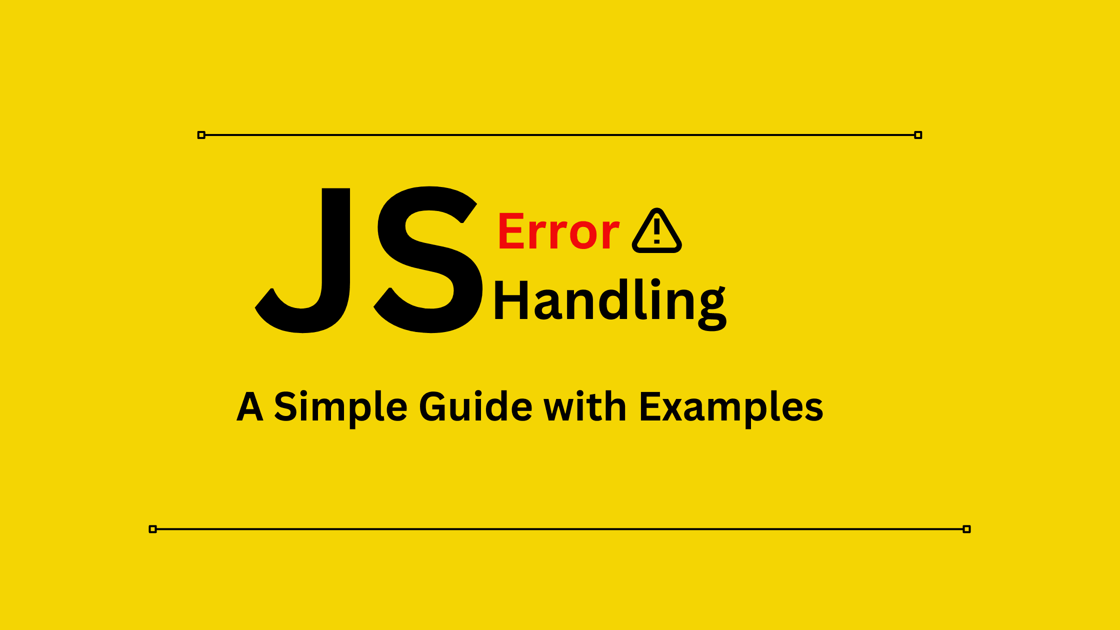 Javascript Error Handling A Simple Guide With Examples Hintocean